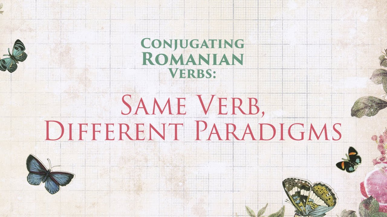Conjugating Romanian Verbs: Same Verb, Different Paradigms - YouTube