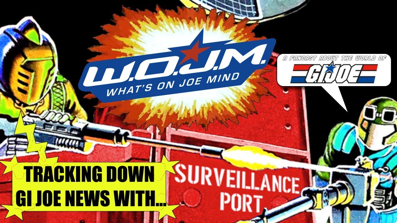 WOJM 302: Tracking Down GI Joe News With The Surveillance Port ...