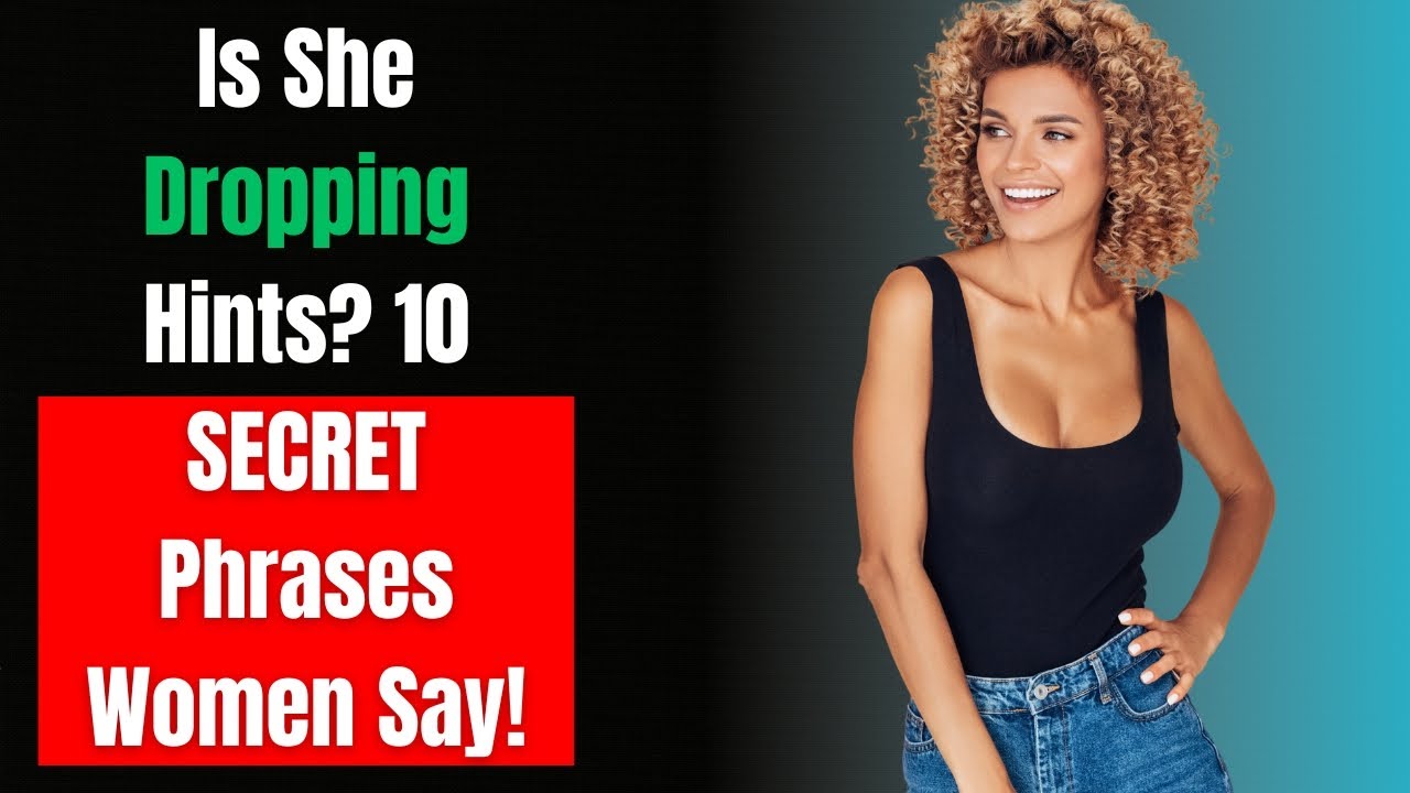 Decode Her Secret Hints 10 Phrases That Mean She Wants You to Make a ...