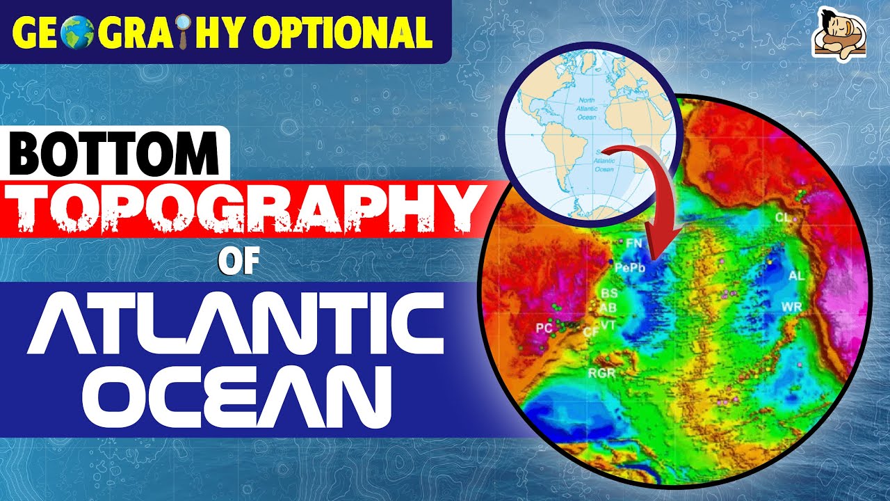 What is the Bottom Topography of Atlantic Ocean like? | Oceanography ...
