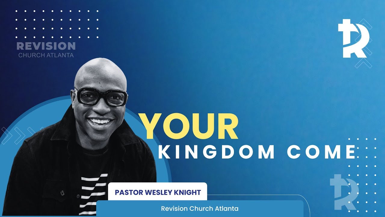 Pastor Wesley Knight: "Your Kingdom Come!" Part 1- October 5, 2024 ...