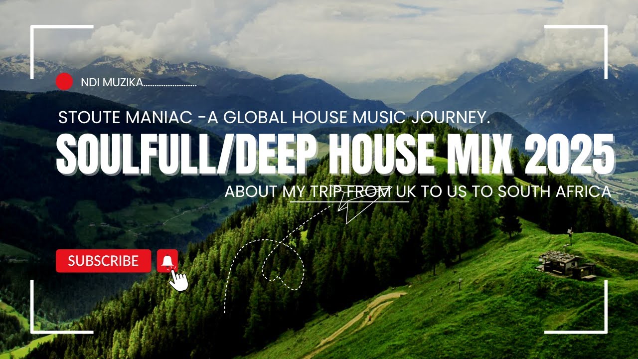 Soulful/Deep house Mix 2025 || Stoute Maniac ||House Music Across ...