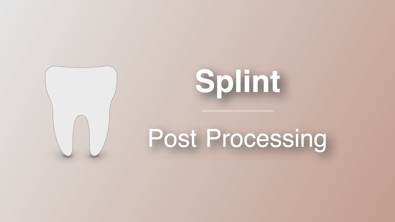 2. Post Processing Splint - YouTube