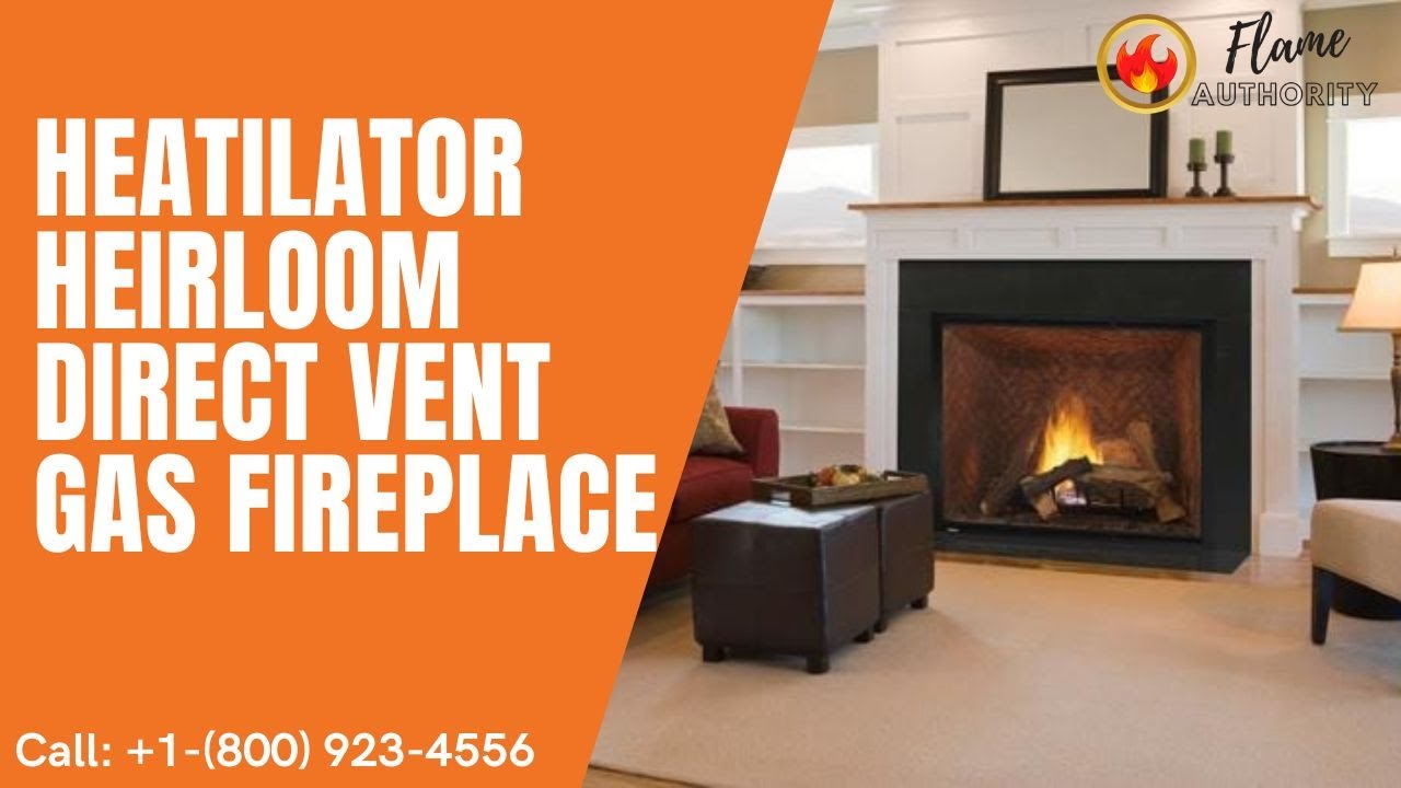 Heatilator Heirloom Direct Vent Gas Fireplace - YouTube