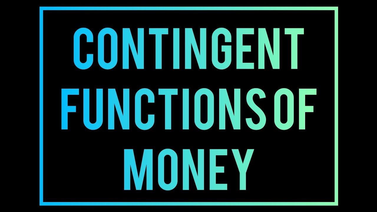 Contingent Functions Of Money YouTube Contingent Functions Of Money YouTube