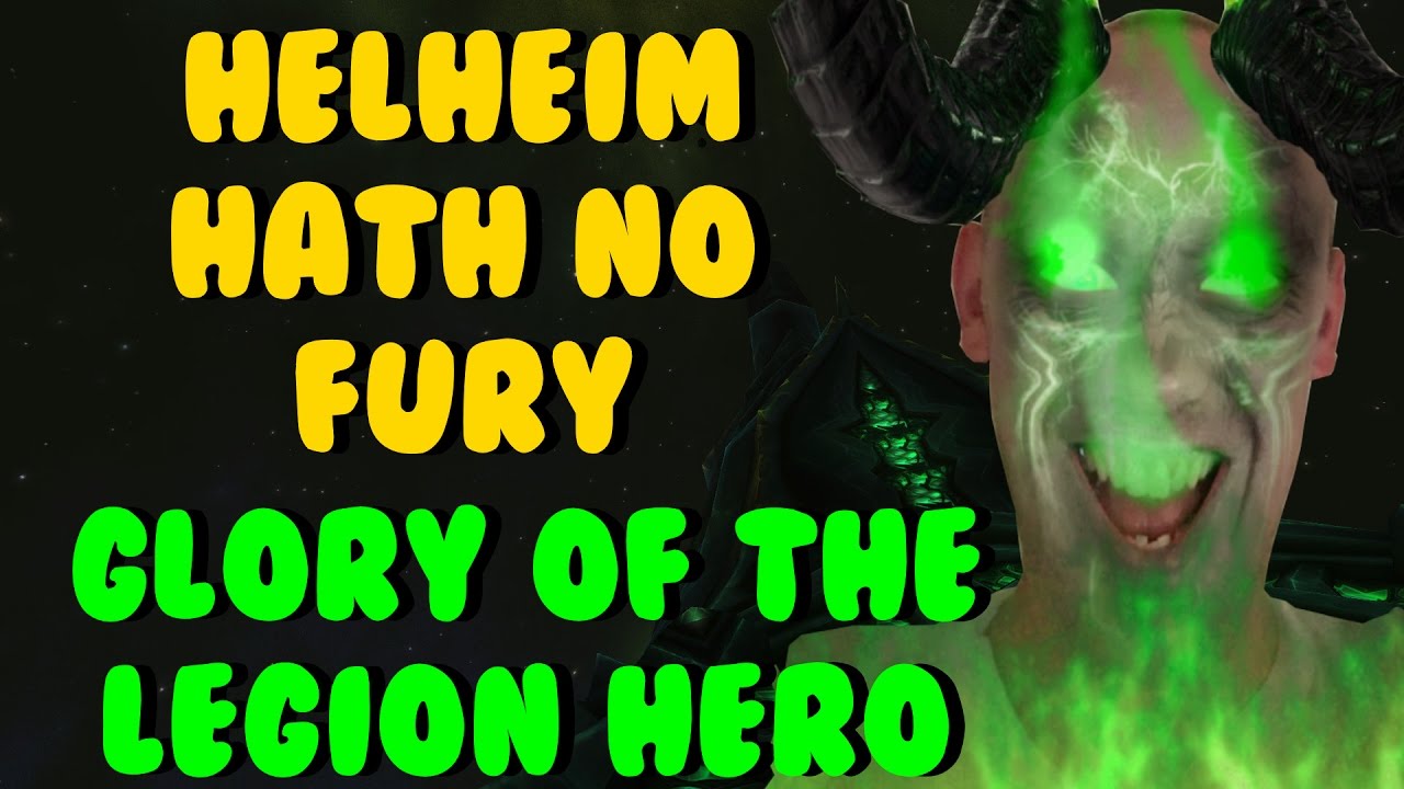 WoW Glory of The Legion Hero "Helheim Hath No Fury" Achievement ...