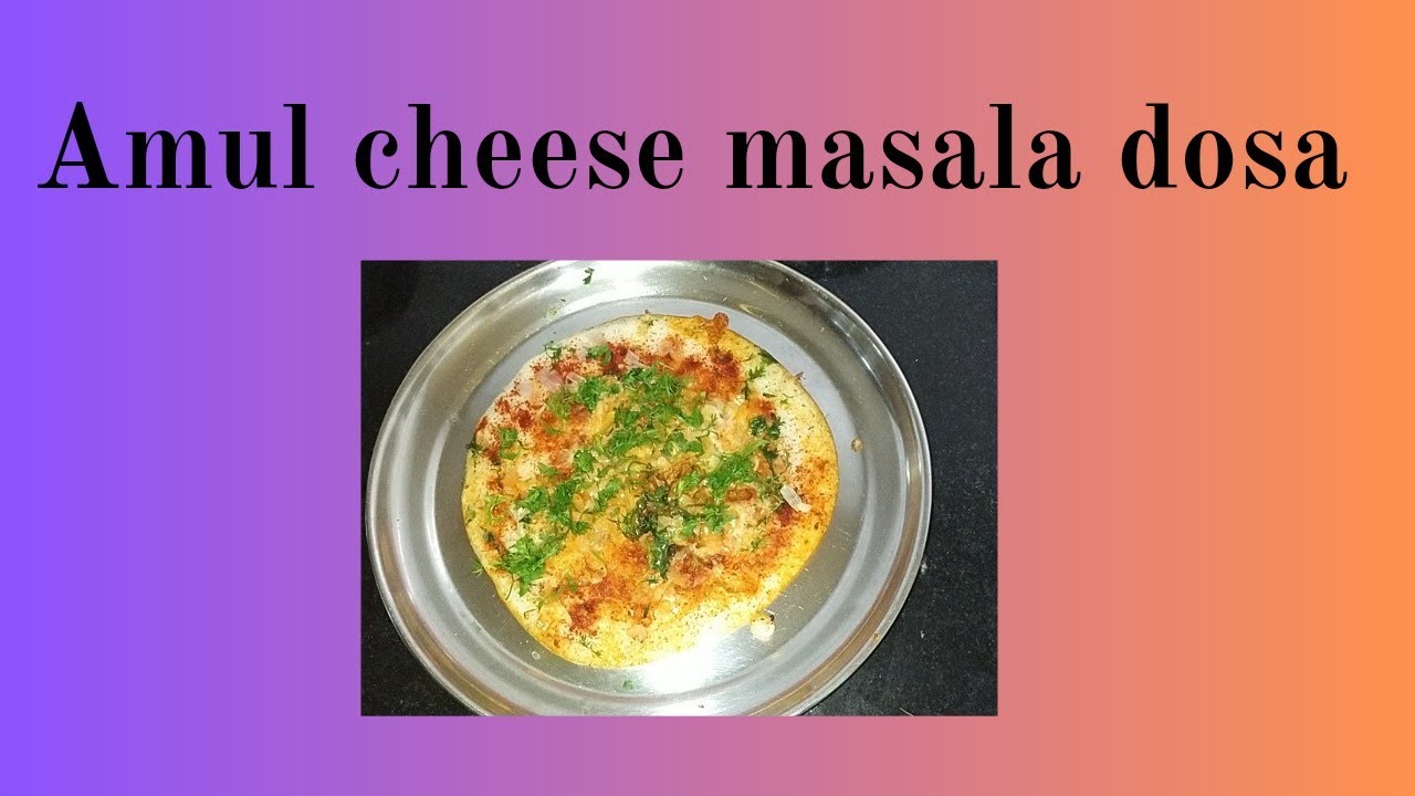 Amul cheese masala dosa recipe - YouTube