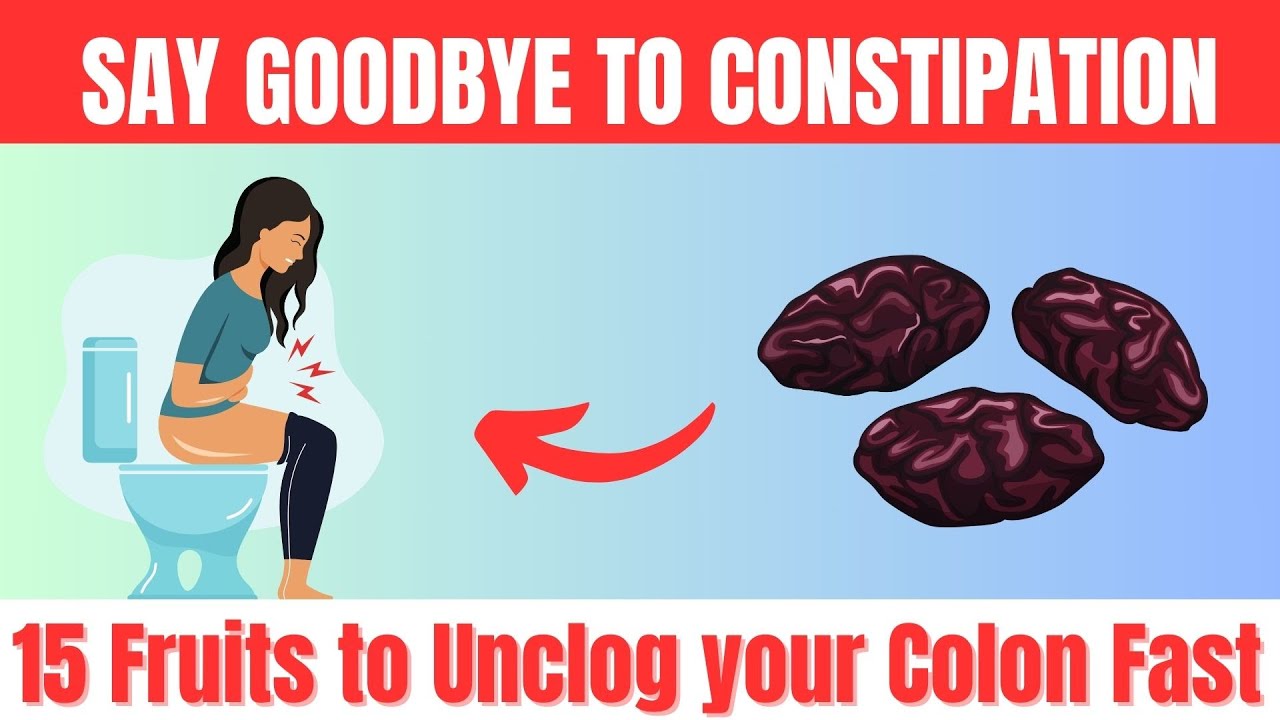 Say Goodbye to Constipation with These 15 Fruits that can Unclog Your ...
