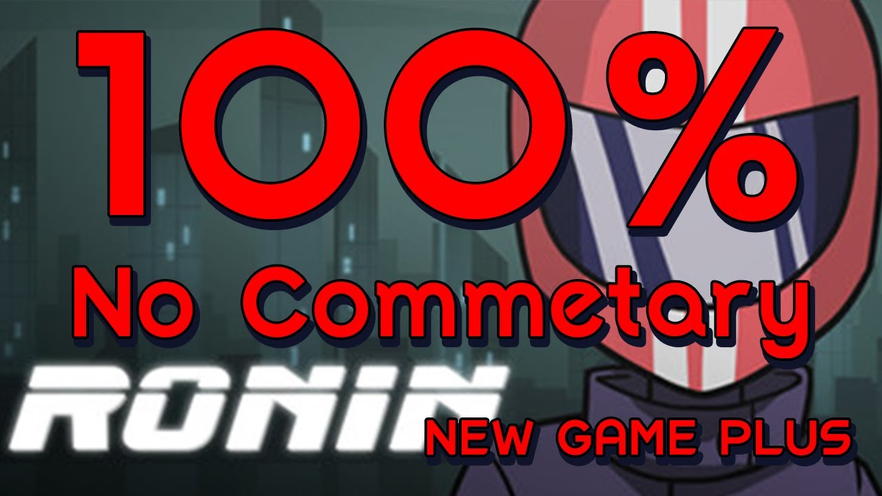 Ronin│New Game Plus (Difficulty)│100% Walkthrough│Time Stamp│Stealth ...