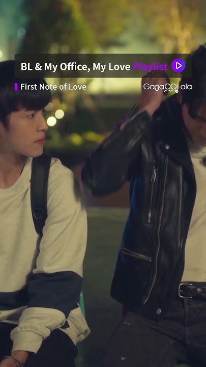 【BL & My Office, My Love】Don’t miss your last chance to watch it! 《First Note of Love ...