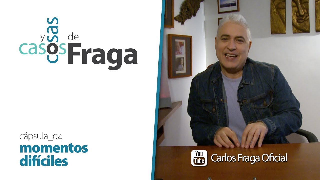 Carlos Fraga - Casos y Cosas de Fraga (Cápsula 04 - Momentos difíciles ...