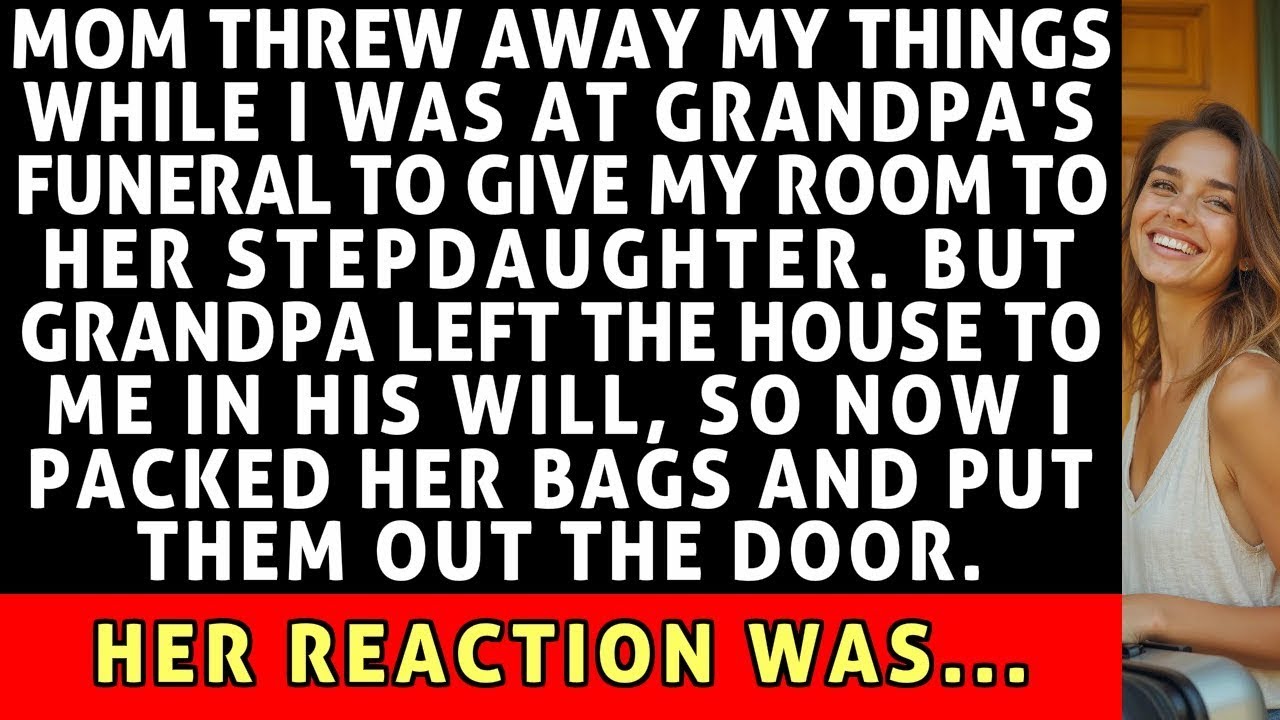 Mom Threw Away My Things While I Was At Grandpa's Funeral To Give My ...