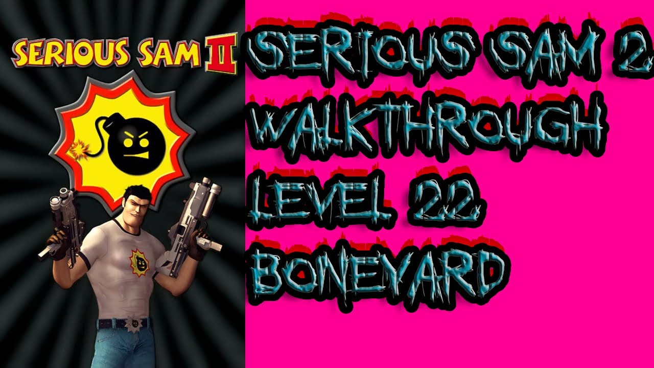 Serious Sam 2 Walkthrough Level 22: Boneyard - YouTube