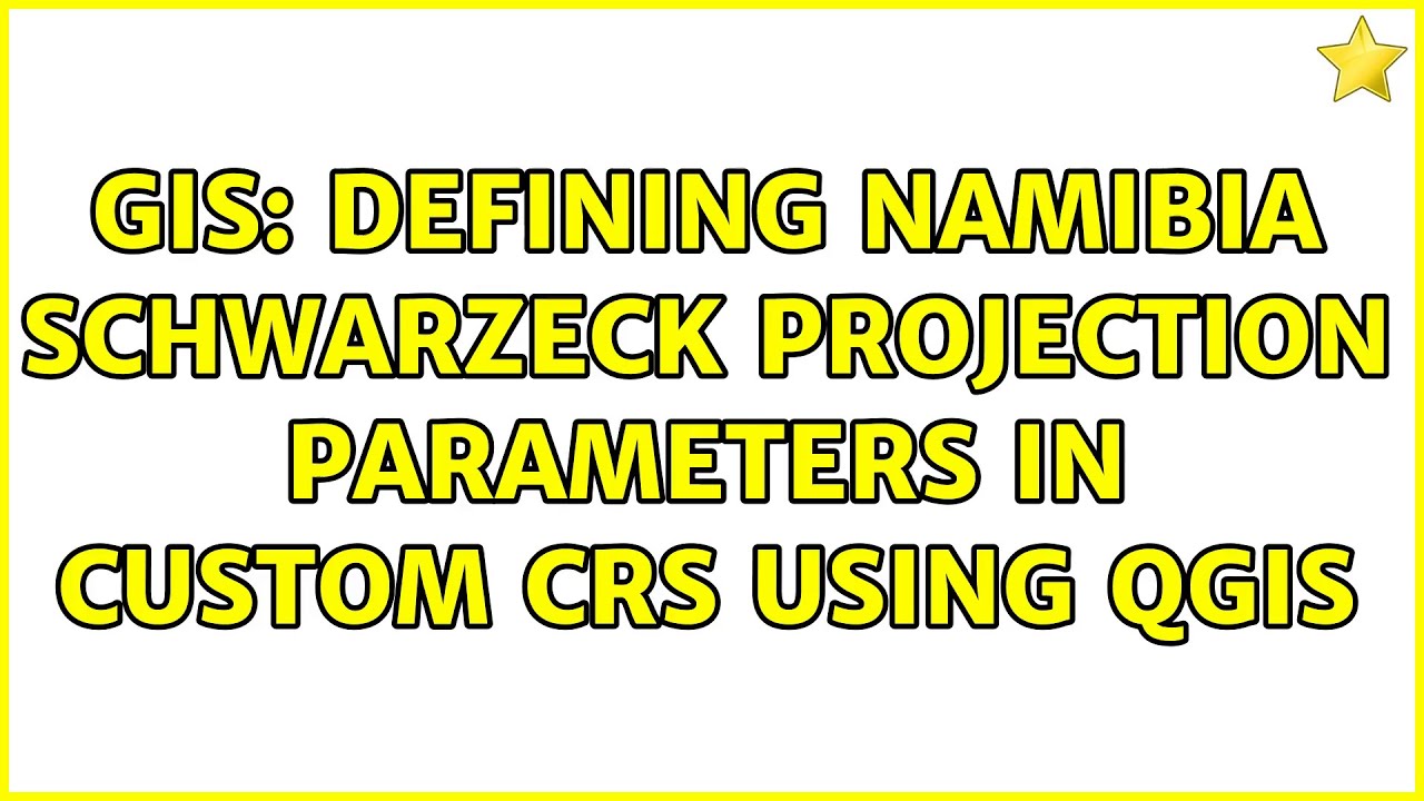 GIS: Defining Namibia Schwarzeck Projection Parameters in Custom CRS ...