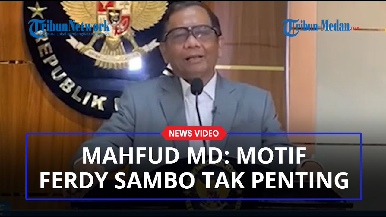 Mahfud MD: Motif Ferdy Sambo Tak Penting Dibandingkan Aksi Pidana yang ...
