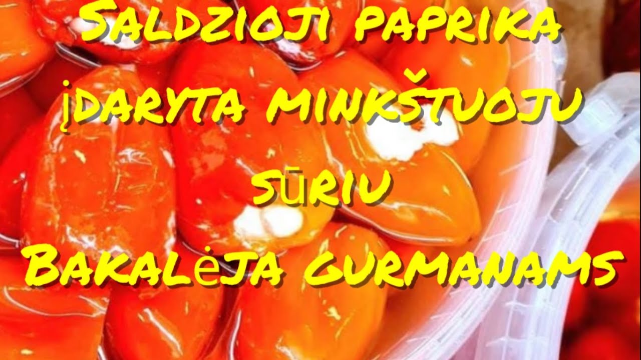 Saldžioji paprika įdaryta minkštuoju sūriu Bakaleja gurmanams - YouTube