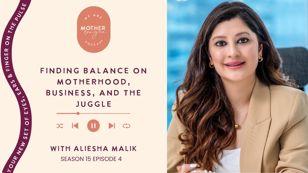 S14 5 Ep 4: Motherhood, Business, and the Juggle: Aliesha Malik on ...