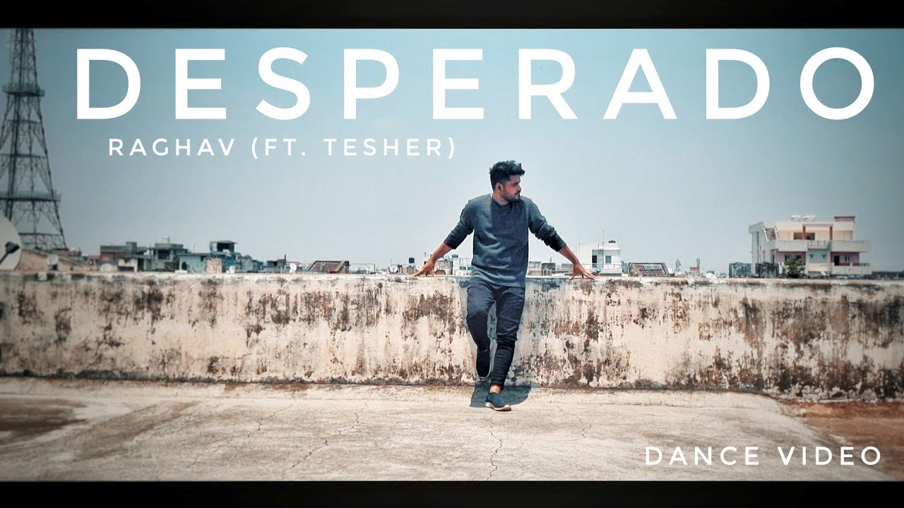 Raghav - Desperado (feat. Tesher) || Dance Video || - YouTube