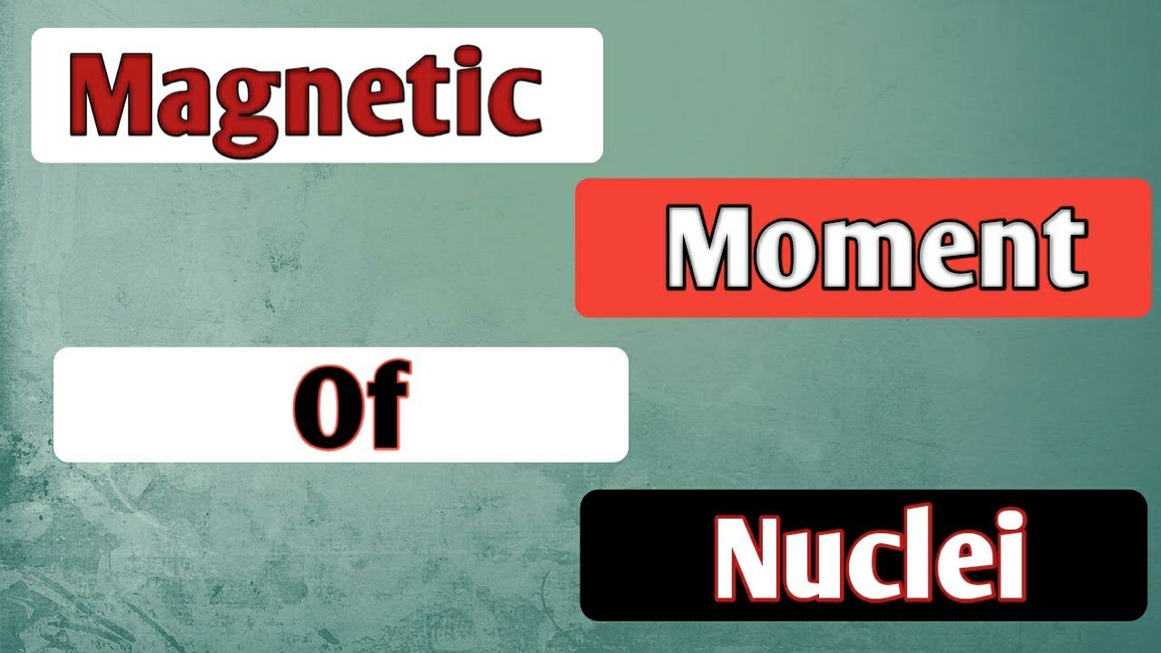 Magnetic Moment Of Nuclei / NUCLEUS || nuclear magnetic moment - YouTube