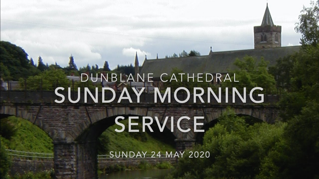 Dunblane Cathedral Morning Service - Sunday 24 May 2020 - YouTube