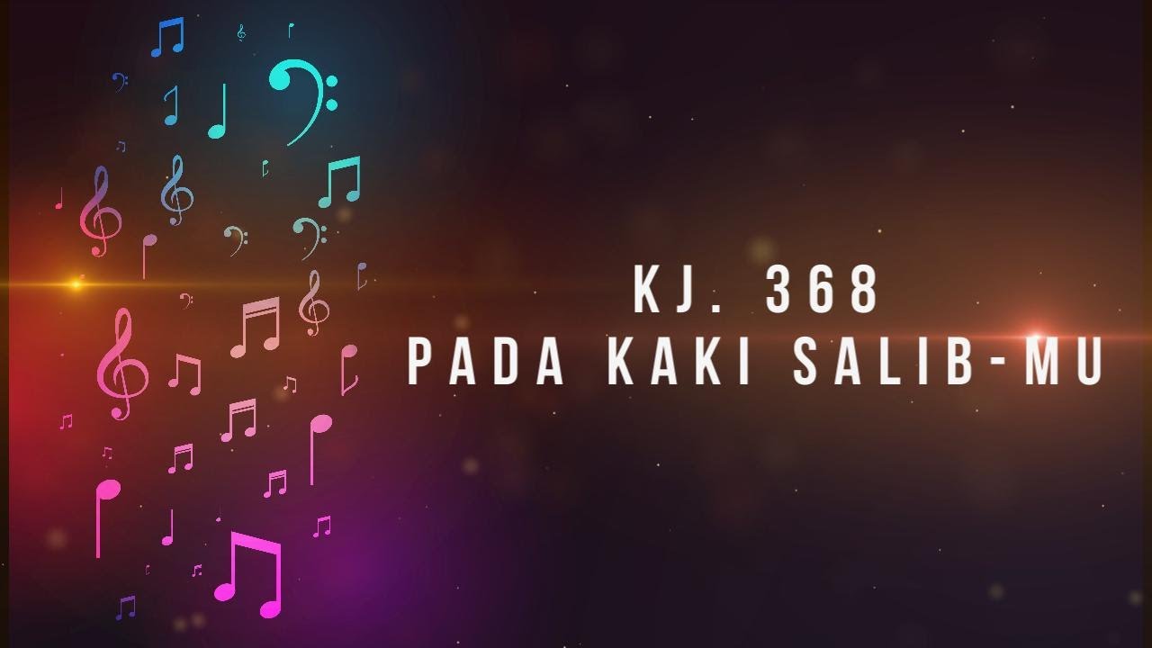KJ. 368 (Pada Kaki Salib-Mu / Jesus, Keep Me Near the Cross) - YouTube