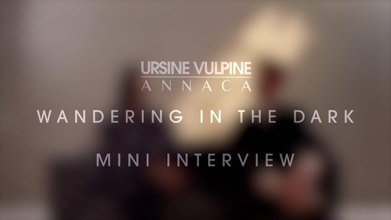 Ursine Vulpine & Annaca - 'Wandering In The Dark' Mini Interview - YouTube