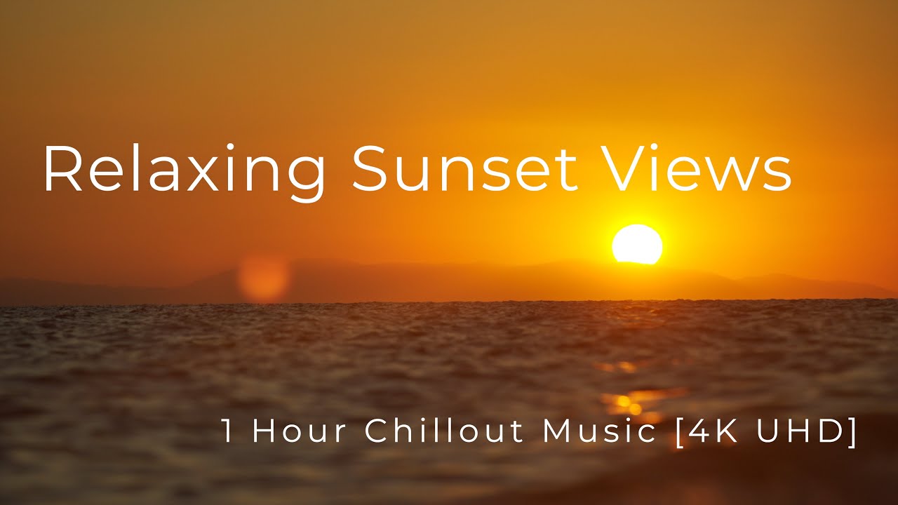 Relaxing Sunset Views | 1 Hour of Chillout Music for Relax, Sleep ...