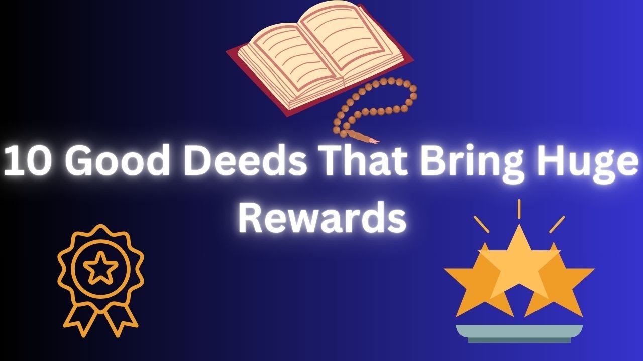 10 Good Deeds That Bring Huge Rewards - YouTube