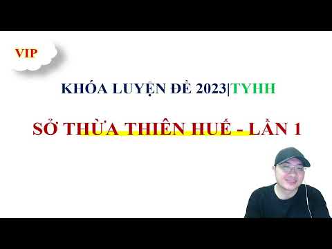 ĐỀ THI THỬ 2023: Sở GDĐT Huế - Lần 1