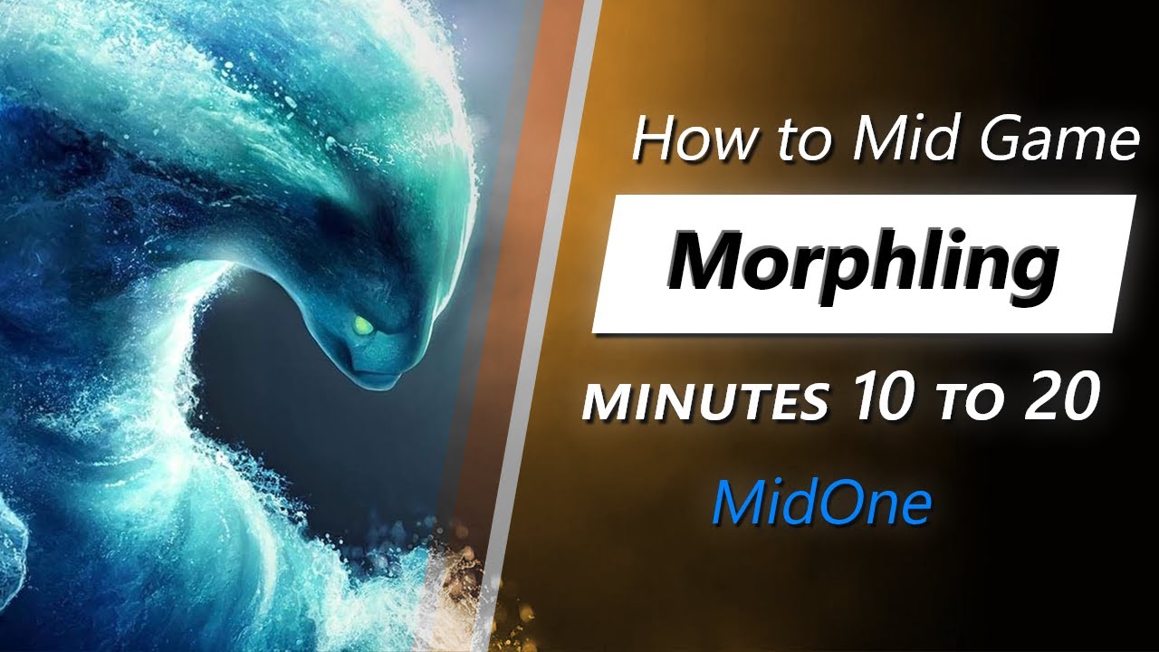 MidOne mid game Morphling | Minute 10 to 20 - YouTube