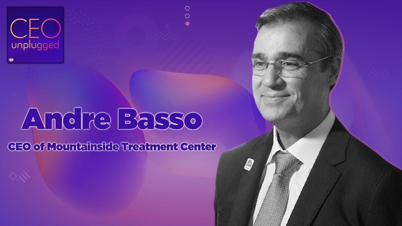 Andre Basso of Mountainside Treatment Center | CEO Unplugged - YouTube