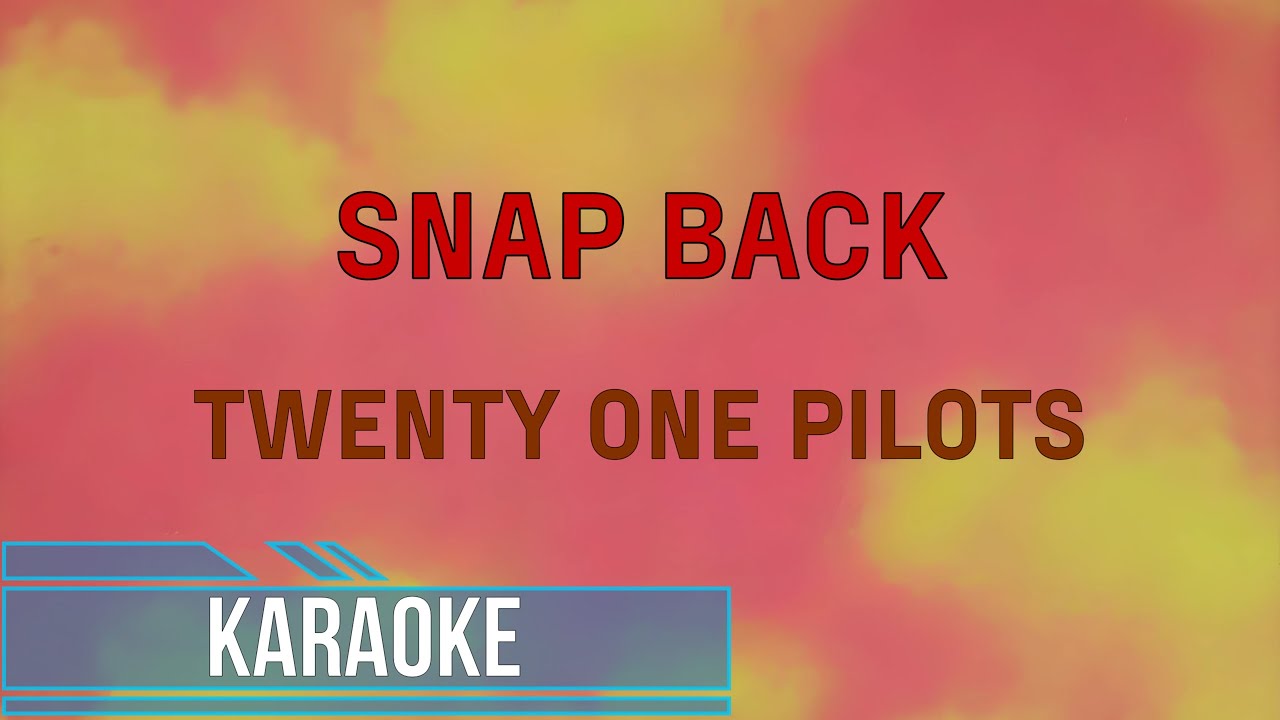 Twenty One Pilots - Snap Back (Karaoke) - YouTube