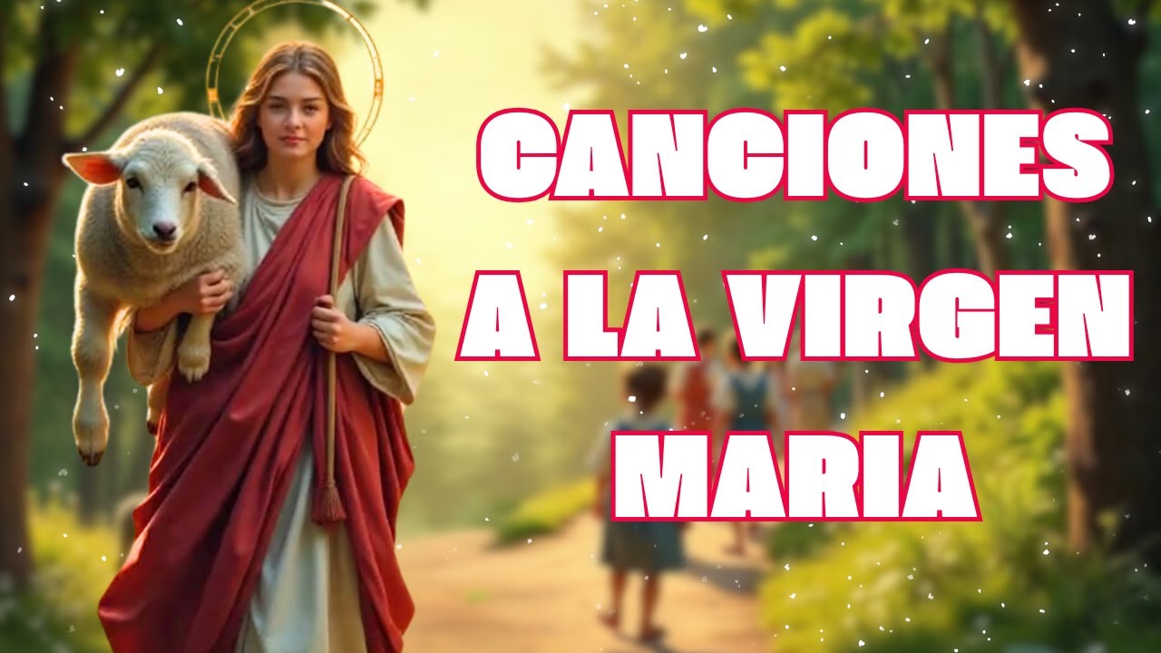 Cantos A La Virgen Maria | La Canción Católica Mas Hermosa Del Mundo ...