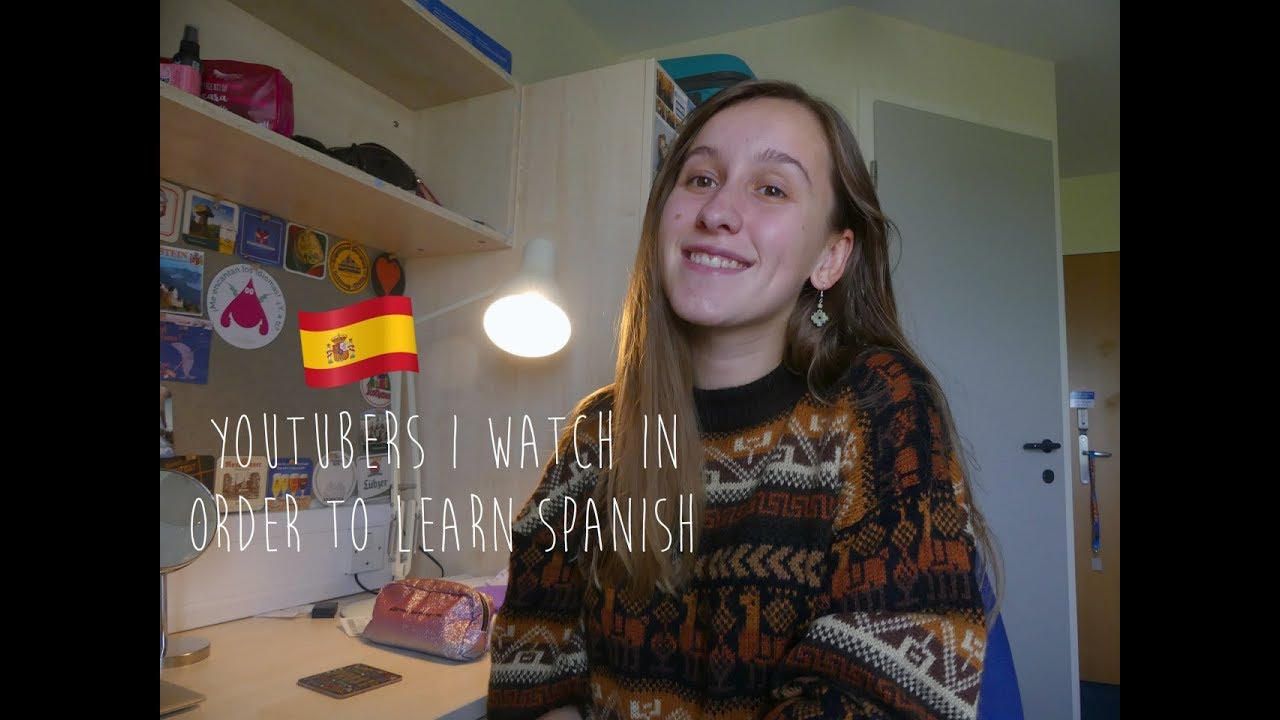 Spanish speaking Youtubers I watch in order to learn Spanish - YouTube