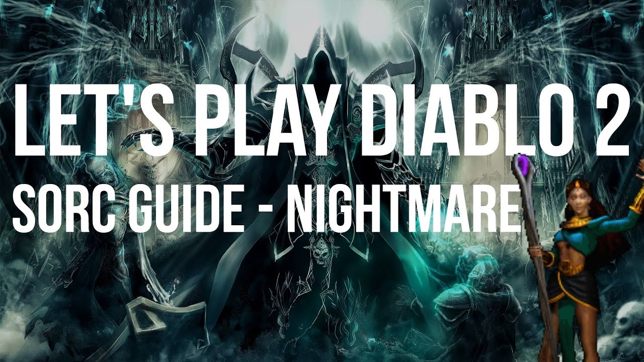 Let's Play Diablo 2 - Sorceress NIGHTMARE Difficulty Guided Playthrough ...
