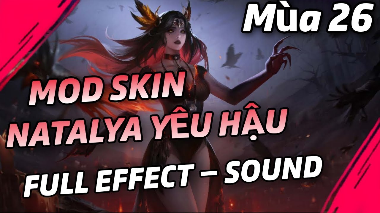 [Update 18/5] Mod Skin Natalya Nghiệp Hoả Yêu Hậu Mới Nhất | Mùa 26 S2 ...
