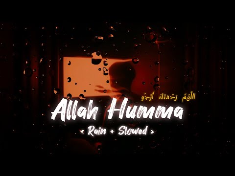 Allahumma [5 Hours] - (Slowed + Rain + Lyrics) | اللَّهُمَّ رَحْمَتَكَ أَرْجُو | DUA AND ISTIGFAR