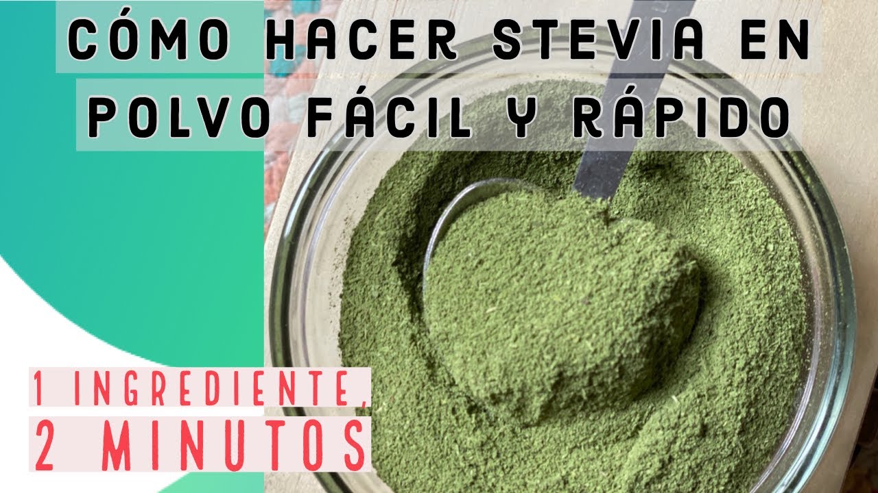 Cómo hacer tu propia stevia en polvo fácil, sólo 1 ingrediente y en 2 ...