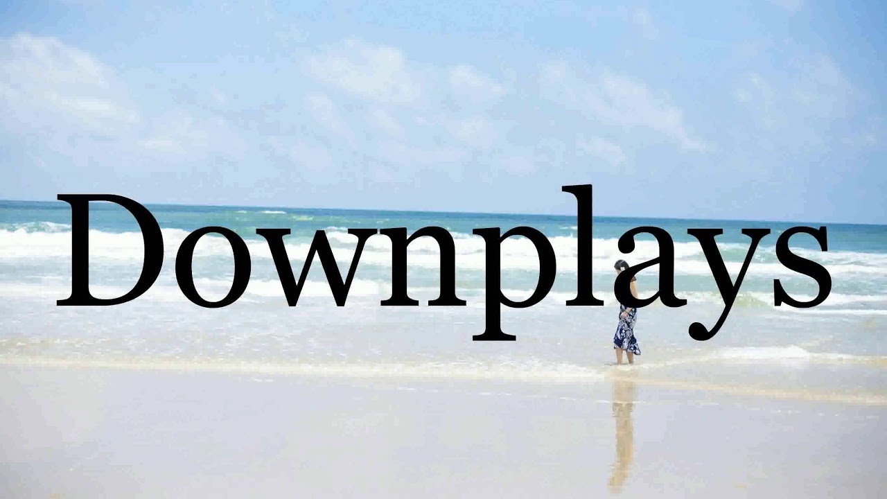 How To Pronounce Downplays🌈🌈🌈🌈🌈🌈Pronunciation Of Downplays - YouTube