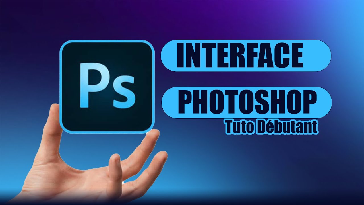 Apprendre adobe Photoshop l'interface de Photoshop - YouTube