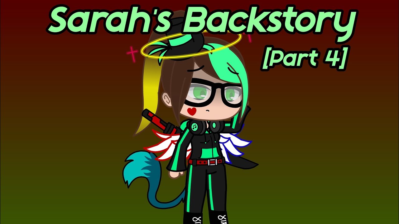 Sarah's Backstory || Part 4 || Gacha Club Series - YouTube