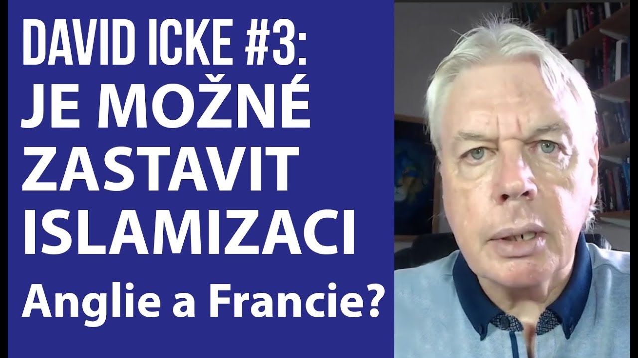 DAVID ICKE #3: Je možné zastavit islamizaci Anglie a Francie? - YouTube