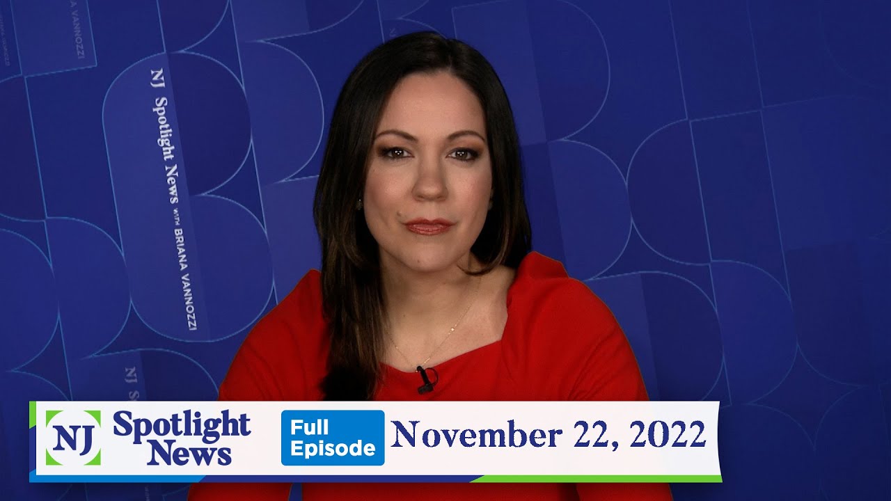 NJ Spotlight News: November 22, 2022 - YouTube