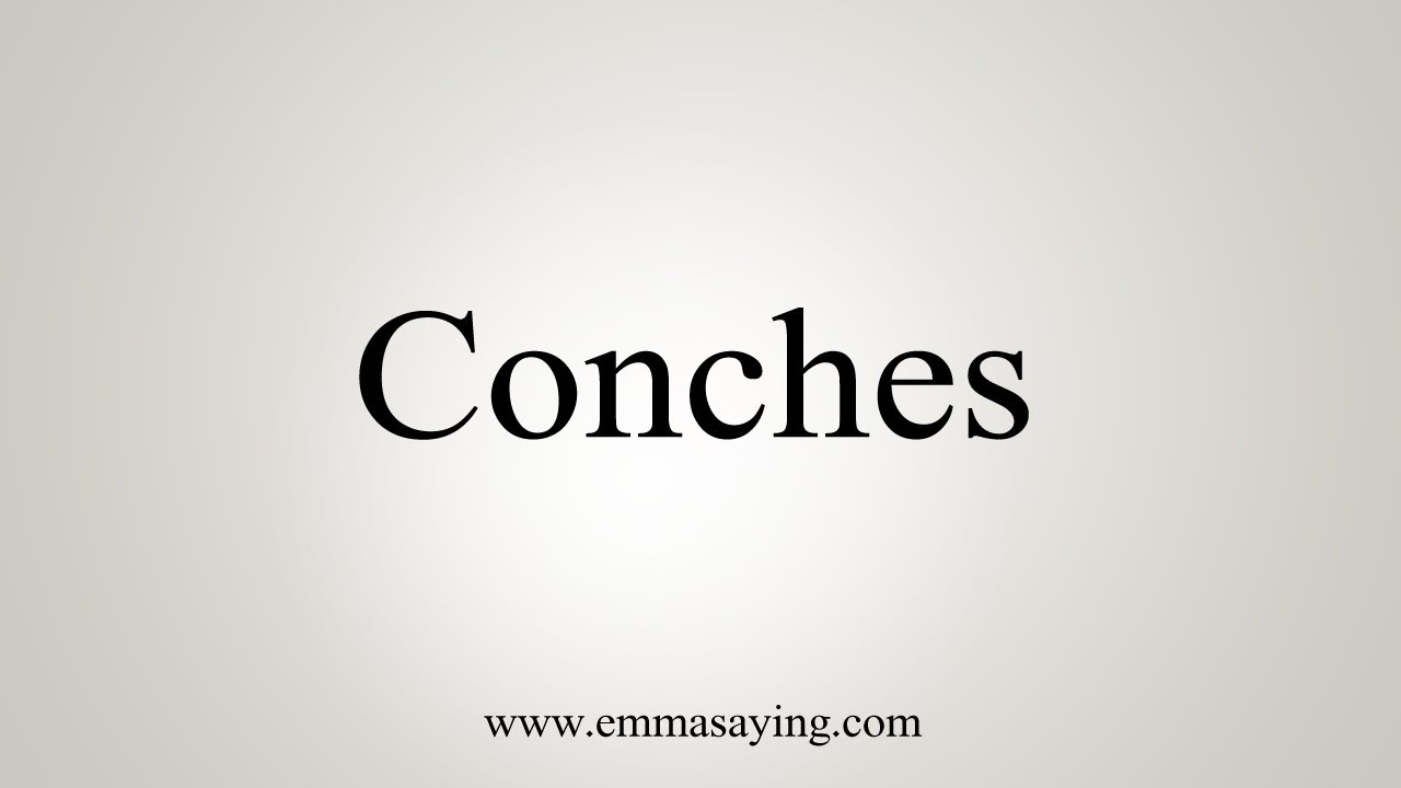 How To Say Conches - YouTube