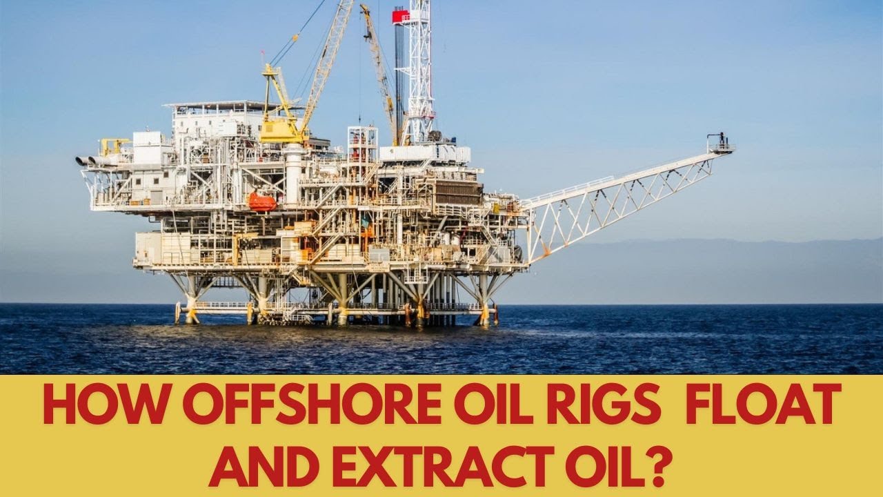 How offshore oil rigs float and extract oil? - YouTube
