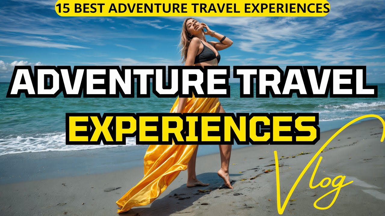 Explore the world’s 15 best adventure travel experiences.travel vlog - YouTube