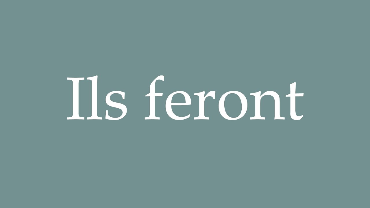 How to Pronounce ''Ils feront'' (They will) Correctly in French - YouTube