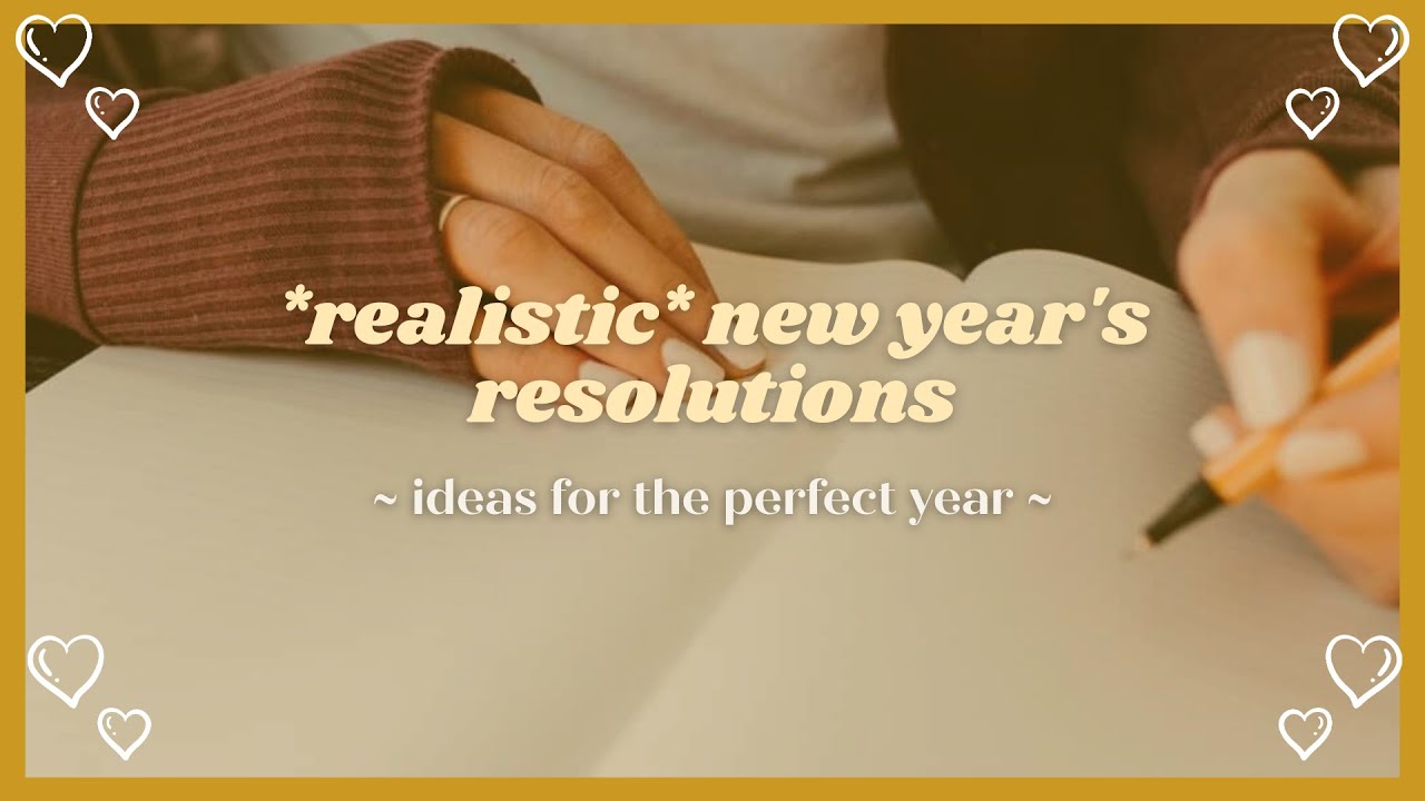 9 REALISTIC new year's resolutions YOU can do! 🌻 - YouTube