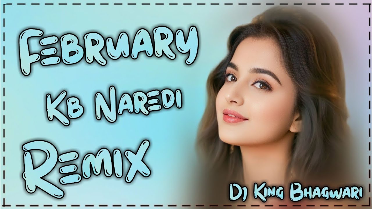 February Dj Remix Song | Hard Bass Remix | Kb Naredi New Love Song 2025 | Dj King Bhagwari - YouTube