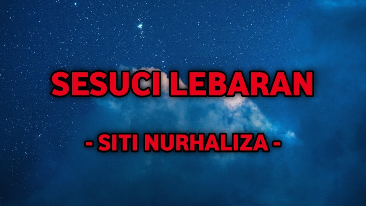 SITI NURHALIZA - SESUCI LEBARAN (LYRICS) - YouTube